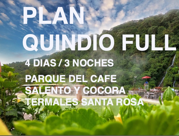 PLAN EJE CAFETERO FULL - 4 DIAS / 3 NOCHES CON TRANSPORTE DESDE BOGOTA - MEDELLIN ó CALI ...